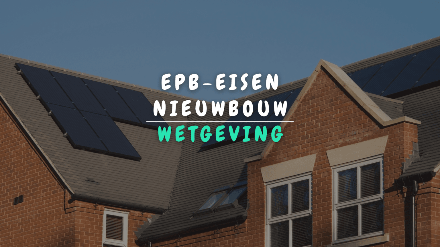 EPB-eisen nieuwbouw volgens wetgeving 2025 - Appartement.be
