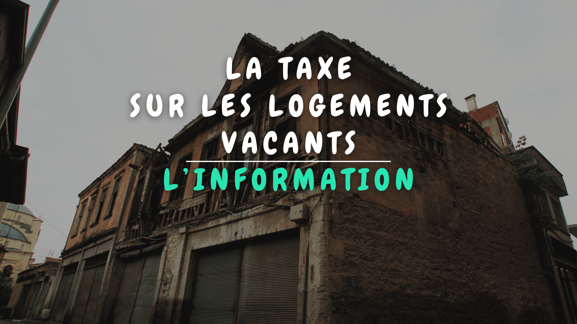 Taxe sur les logements vacants : tout ce qu'il faut savoir (2024)