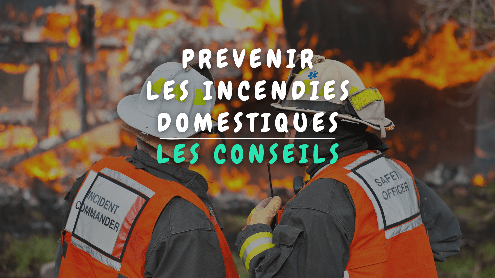 Prévenir les incendies de maison : tous les conseils essentiels ...