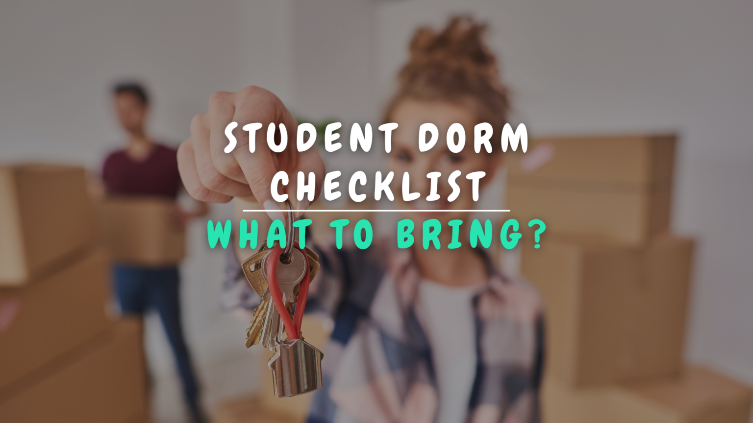 The ultimate student dorm checklist: What should you bring?